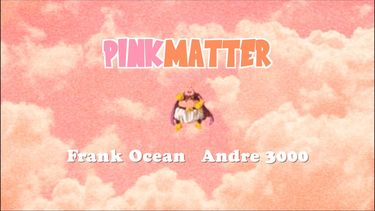 [和訳] Pink Matter - Frank Ocean Ft. André 3000 - YouTube