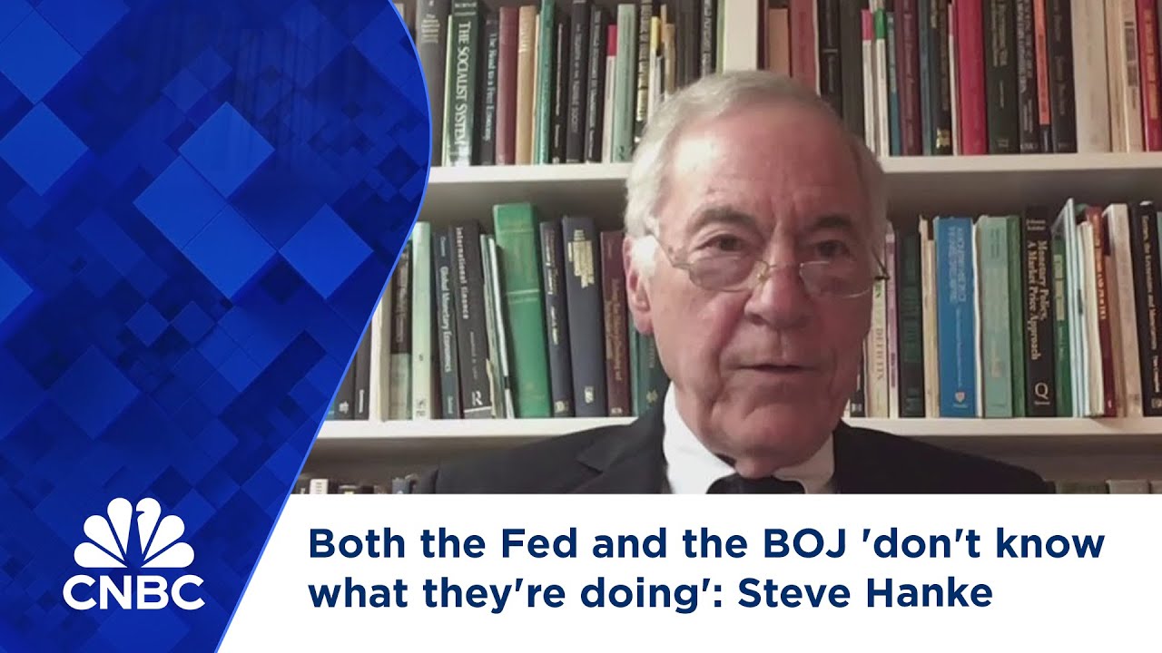 Both the Fed and the BOJ 'don't know what they're doing': Steve Hanke ...