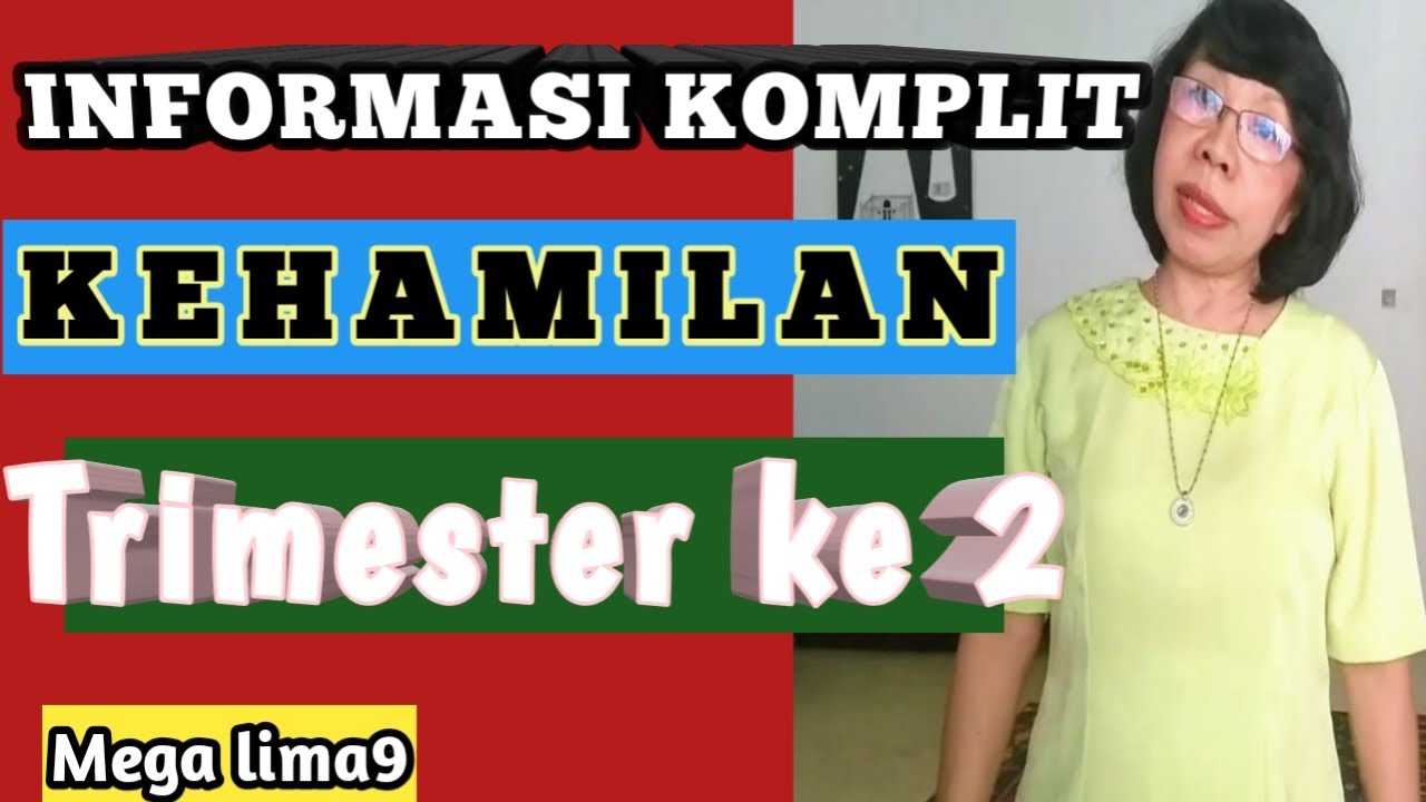 INFORMASI KOMPLIT KEHAMILAN TRIMESTER KE 2. Mega Lima9. - YouTube