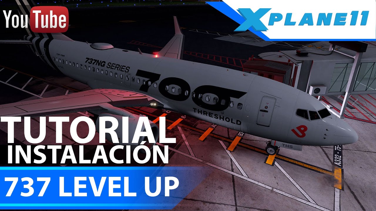 INSTALACION CORRECTA LEVELUP 737NG SERIES | XPLANE11 | - YouTube