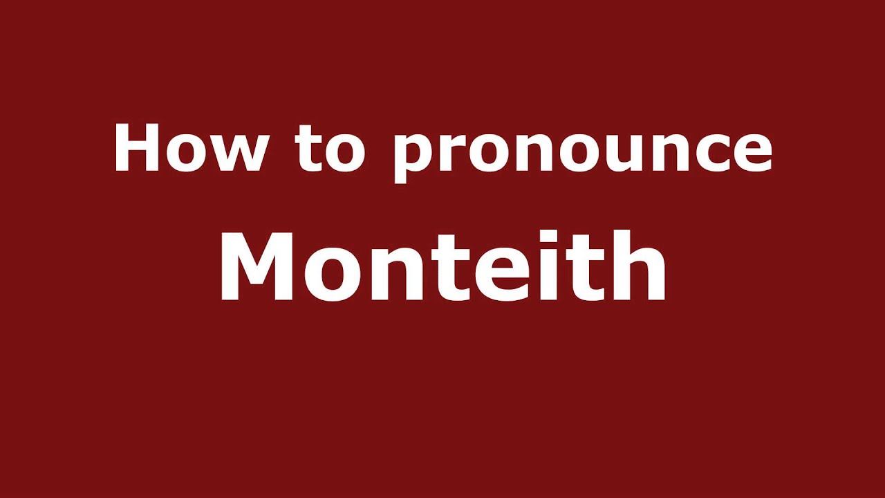 How to Pronounce Monteith - PronounceNames.com - YouTube