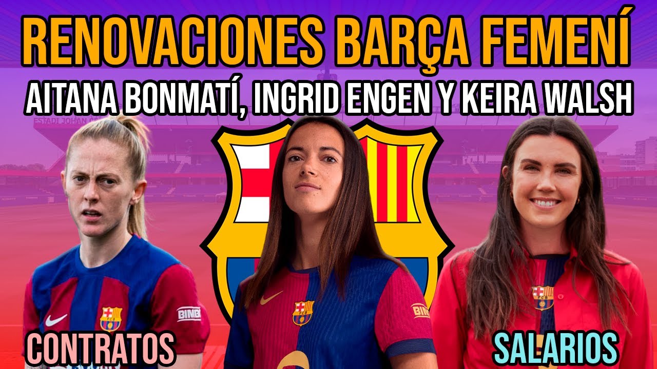 💣 RENOVACIONES: AITANA BONMATÍ, INGRID ENGEN Y KEIRA WALSH | SALARIOS Y ...