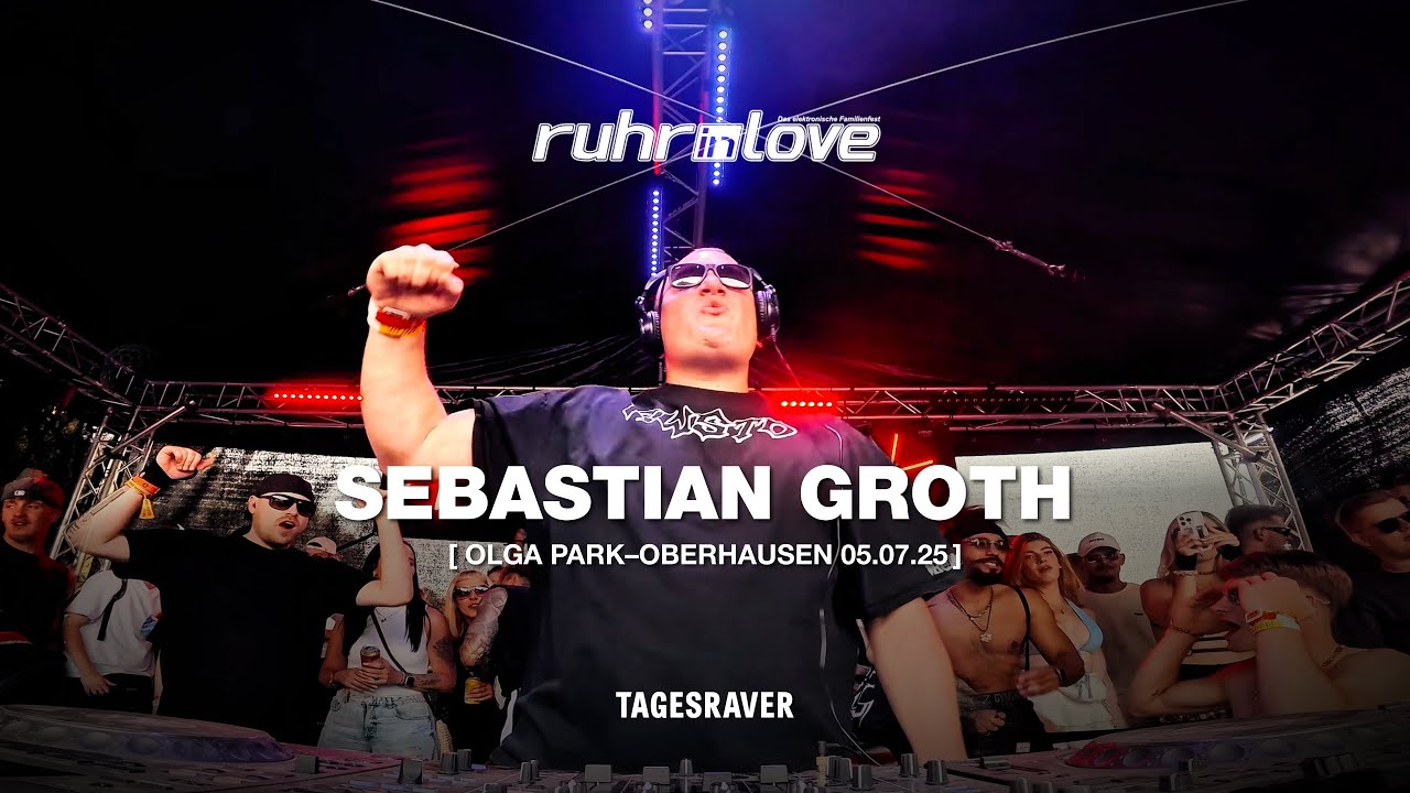 SEBASTIAN GROTH @ RUHR IN LOVE 2025 [ TAGESRAVER STAGE | OLGA PARK | 05 ...
