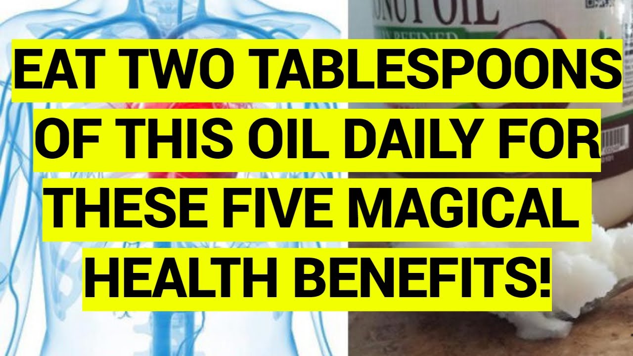 EAT TWO TABLESPOONS OF THIS OIL DAILY FOR THESE FIVE MAGICAL HEALTH ...
