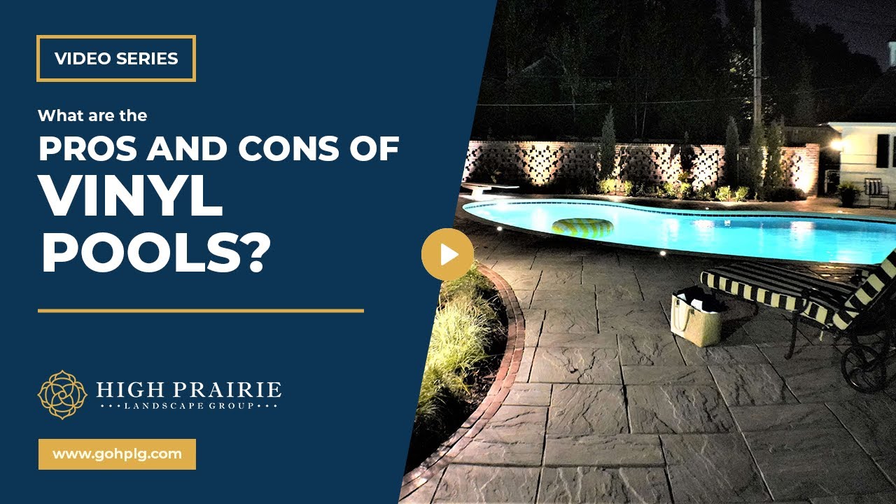 What Are the Pros & Cons of Vinyl Pools? | High Prairie Landscape Group ...