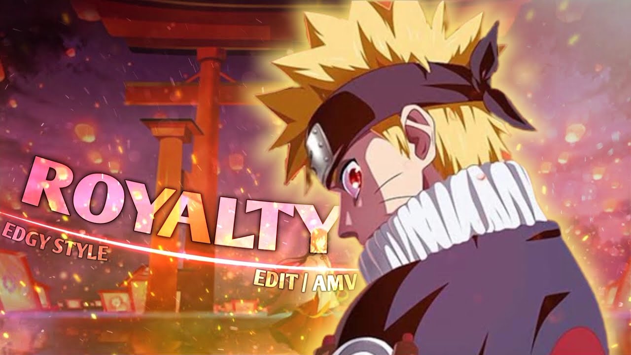 Naruto - Royalty 😎 Edgy Style [Edit/AMV] - YouTube