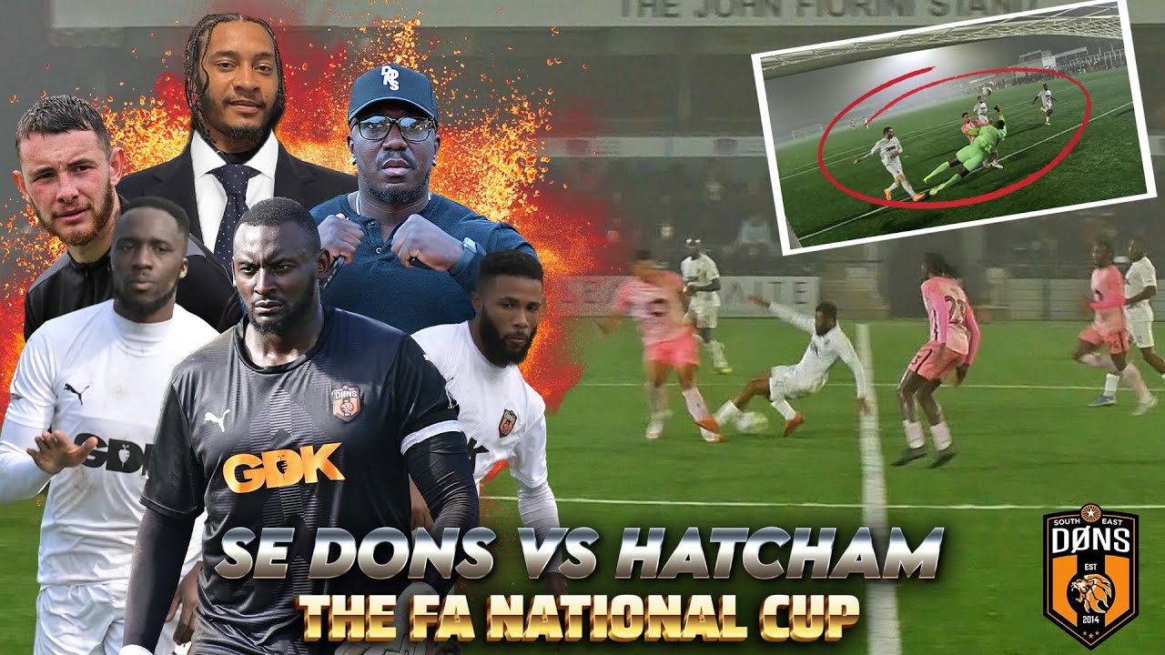 SE DONS NATIONAL CUP ROUND 2 vs HATCHAM | KINGY FIRST GAME IN CHARGE ...