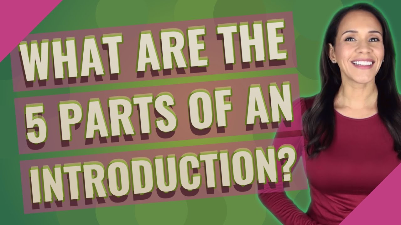 What Are The 5 Parts Of An Introduction YouTube What Are The 5 Parts Of An Introduction YouTube