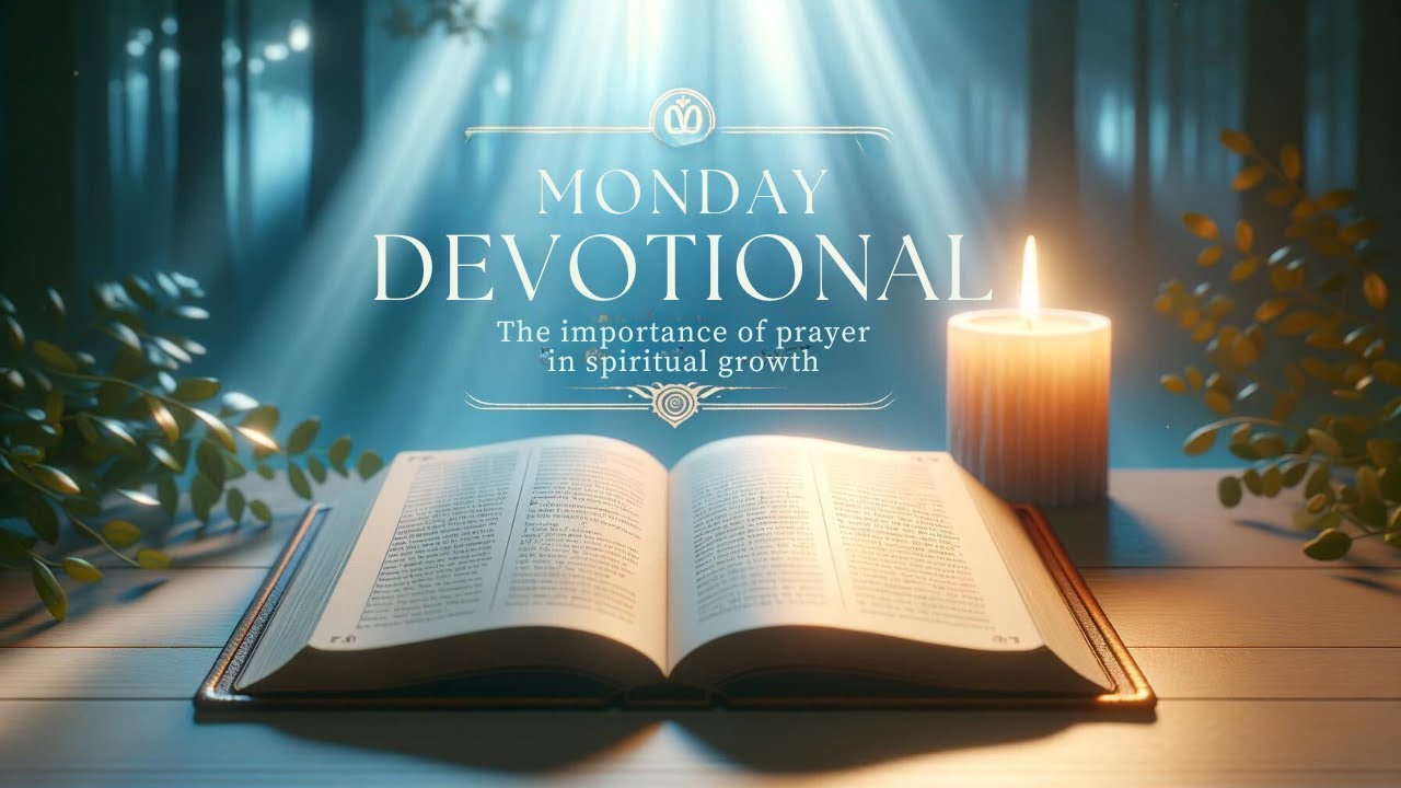Monday Devotional: The Importance of Prayer in Spiritual Growth (May 20 ...