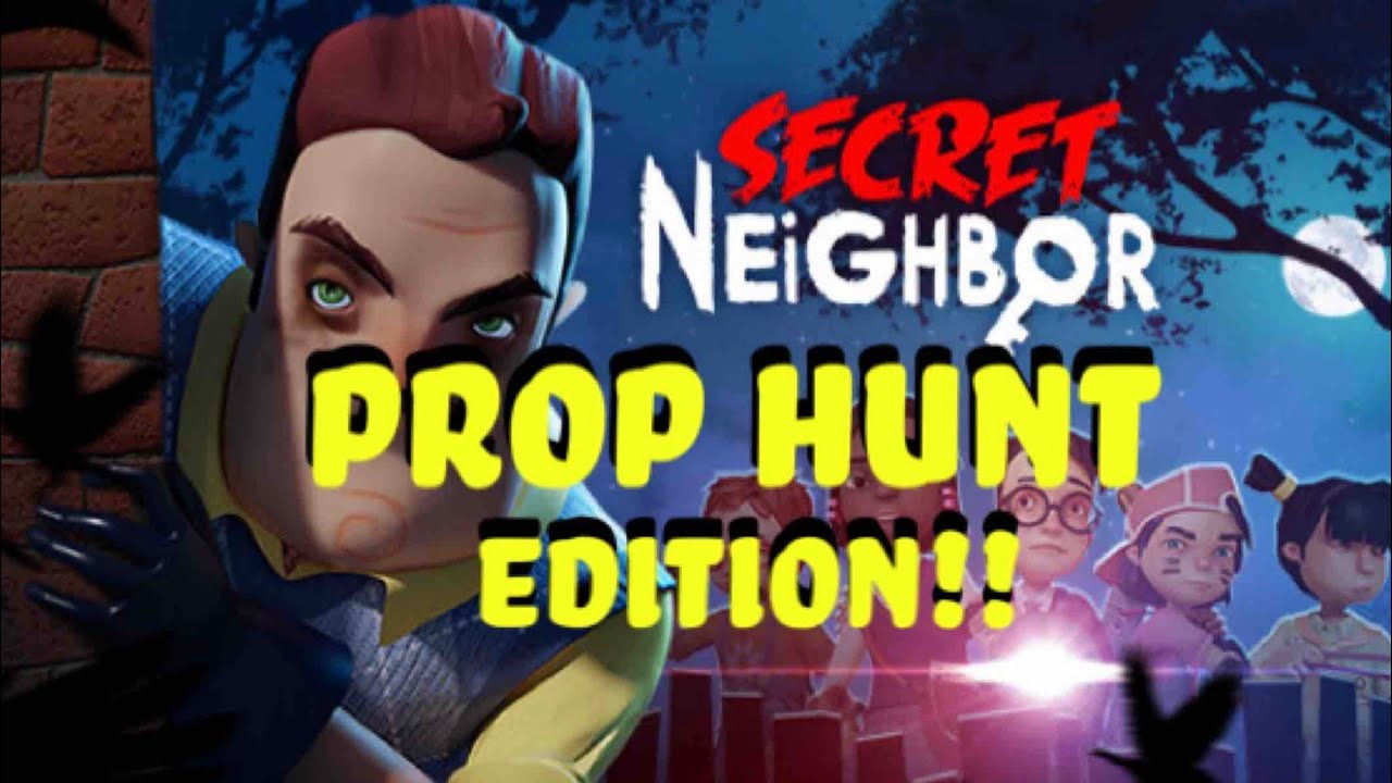 PROP HUNT secret neighbor - YouTube
