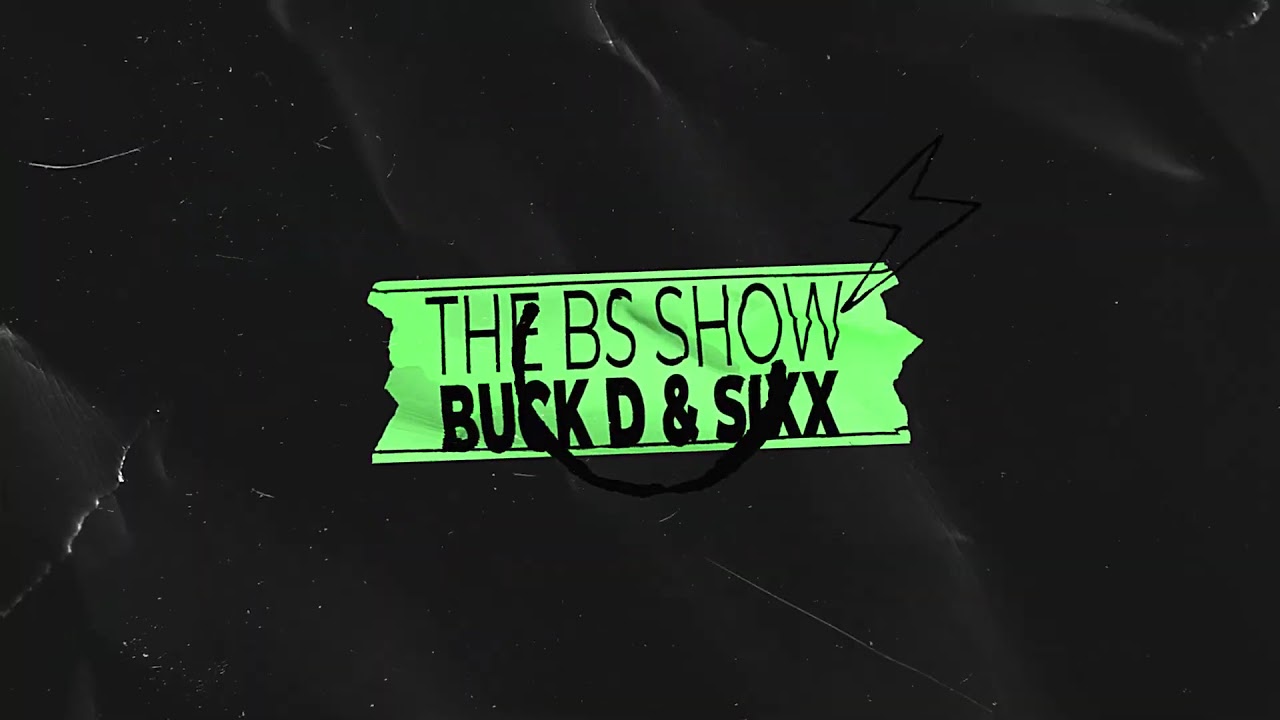 The BS Show with Buck D and Sixx - YouTube