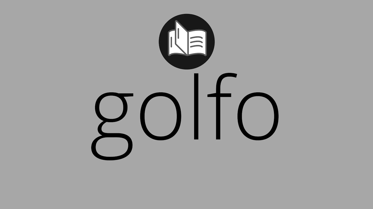 Que significa GOLFO • golfo SIGNIFICADO • golfo DEFINICIÓN • Que es ...