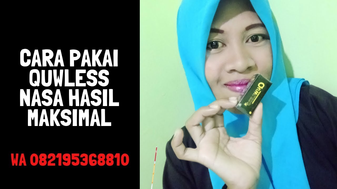 CARA PAKAI QUWLESS NASA ,HASIL MAKSIMAL 082195368810 - YouTube
