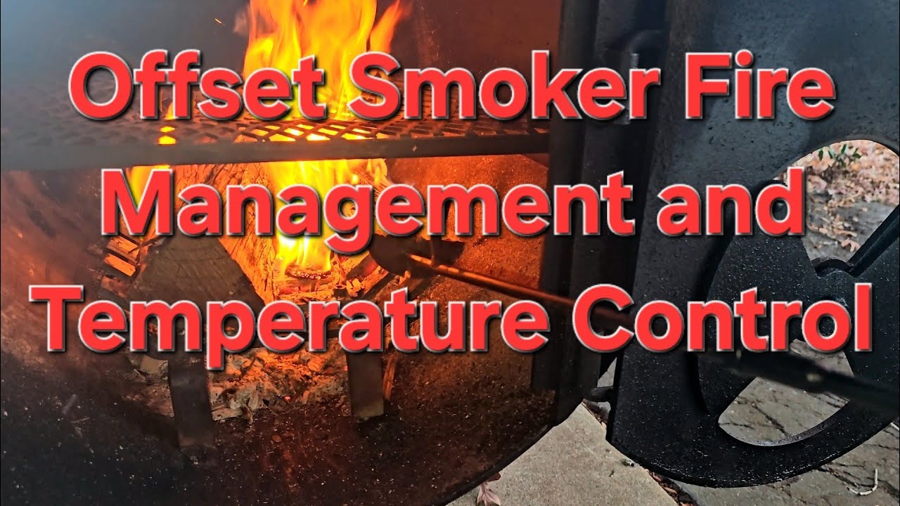 Offset smoker Fire Management and Temp Control - YouTube