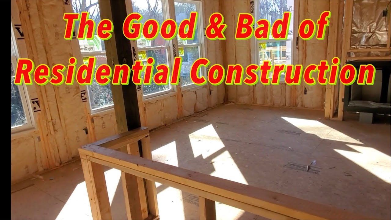 Residential Building Construction (The Good & Bad) - YouTube