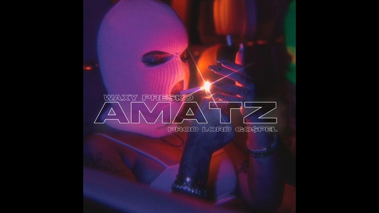 WAXY PRESKO AMATZ - YouTube