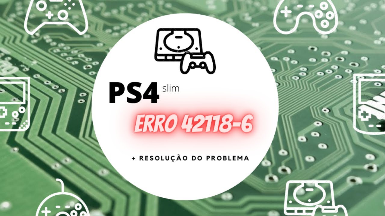 PS4 slim ERRO SU-42118-6 - YouTube