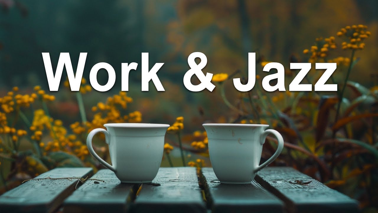 WORK & JAZZ ☕ Improve morning mood and increase motivation - Jazz ...