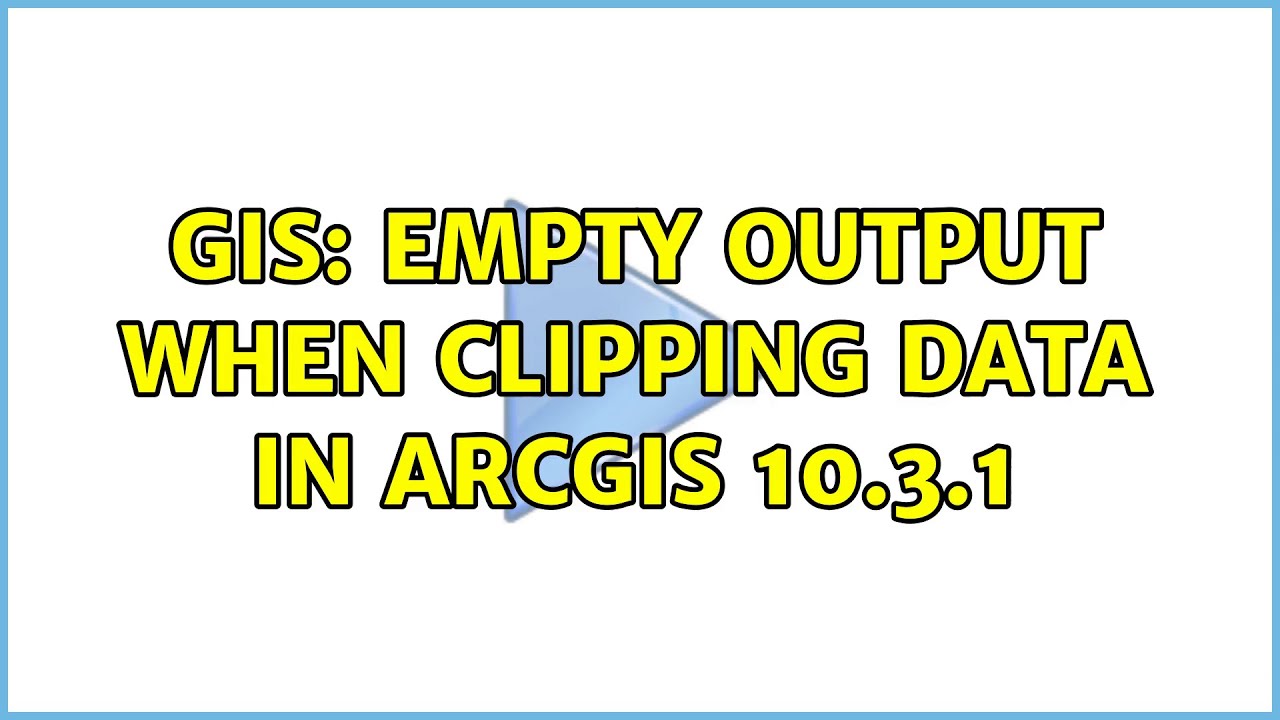 Gis Empty Output When Clipping Data In Arcgis 1031 Youtube