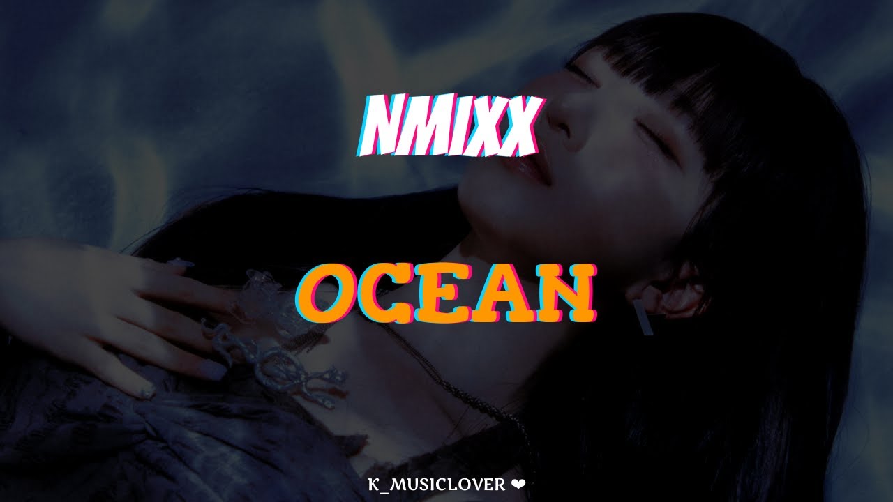 NMIXX (지엔믹스) - Ocean [TRADUÇÃO] - YouTube