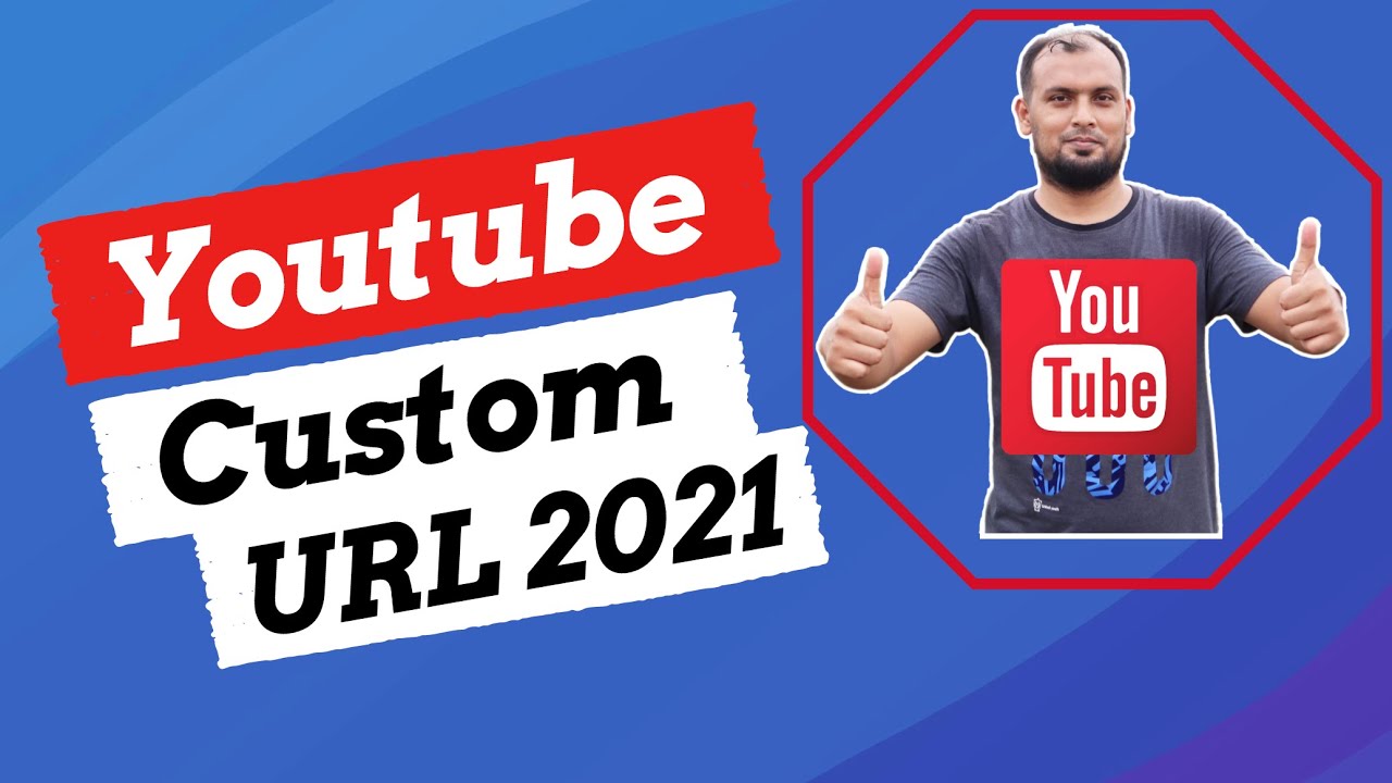 How to get Custom Url for Youtube Channel in 2021? কিভাবে কাস্টম ইউটিউব ...