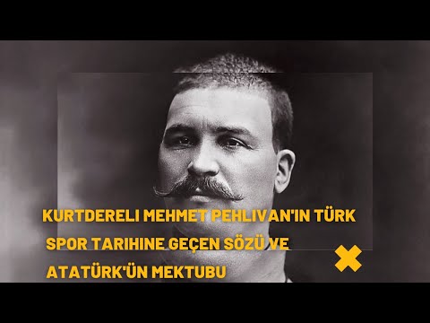 Kurtdereli Mehmet Pehlivan'ın Türk Spor Tarihine Geçen Sözü ve Atatürk'ün Mektubu // Unutulan Tarih