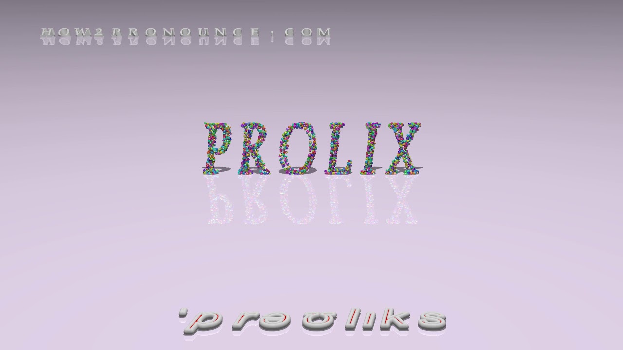 prolix - pronunciation + Examples in sentences and phrases - YouTube