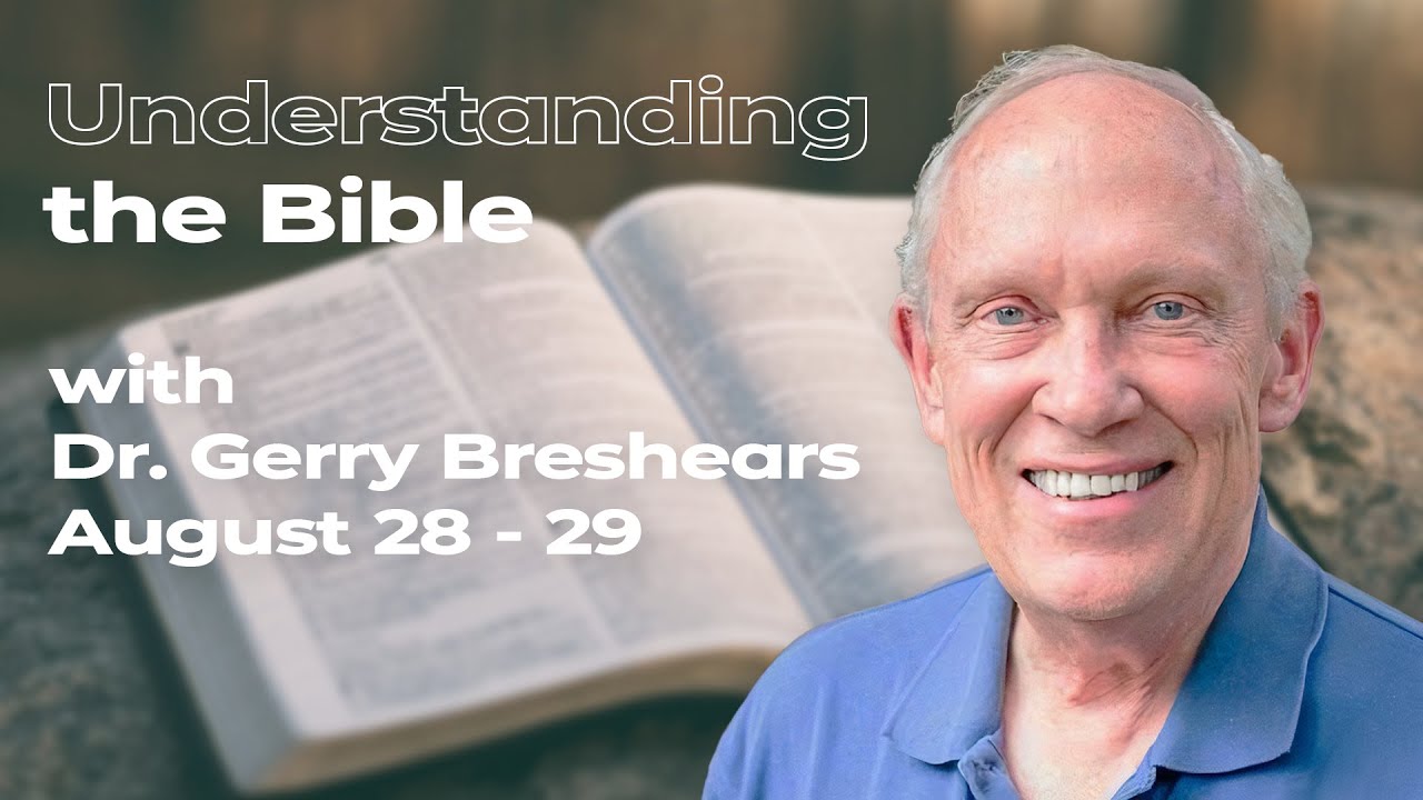 Dr. Gerry Breshears - Understanding the Bible (Session 2) - YouTube