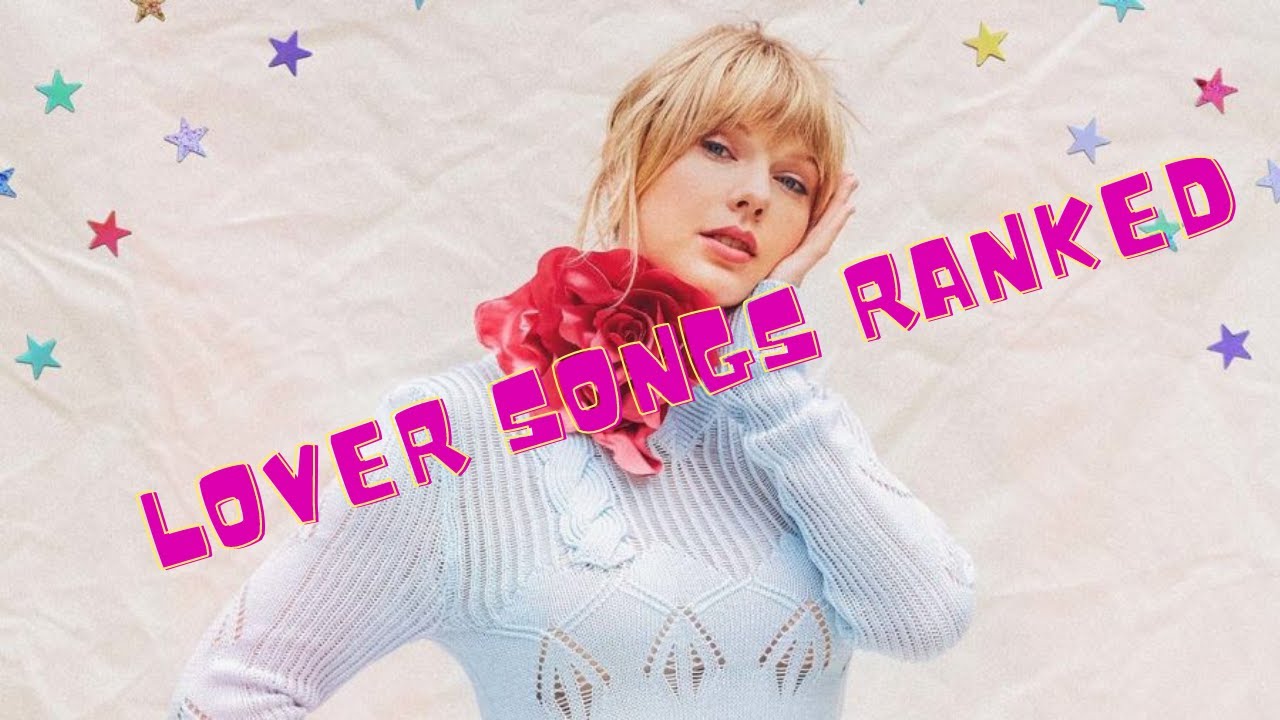 RANKING EVERY LOVER TAYLOR SWIFT ALBUM SONGS - YouTube
