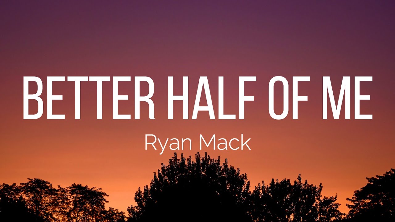 Ryan Mack - Better Half Of Me (Lyrics) - YouTube