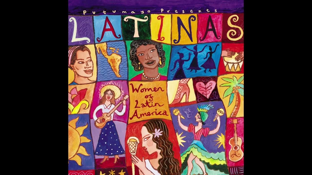 Latinas: Women of Latin America (Official Putumayo Version) - YouTube