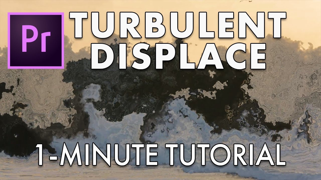Premiere Pro Turbulent Displace Effect in 1 Minute | Easy Tutorial ...