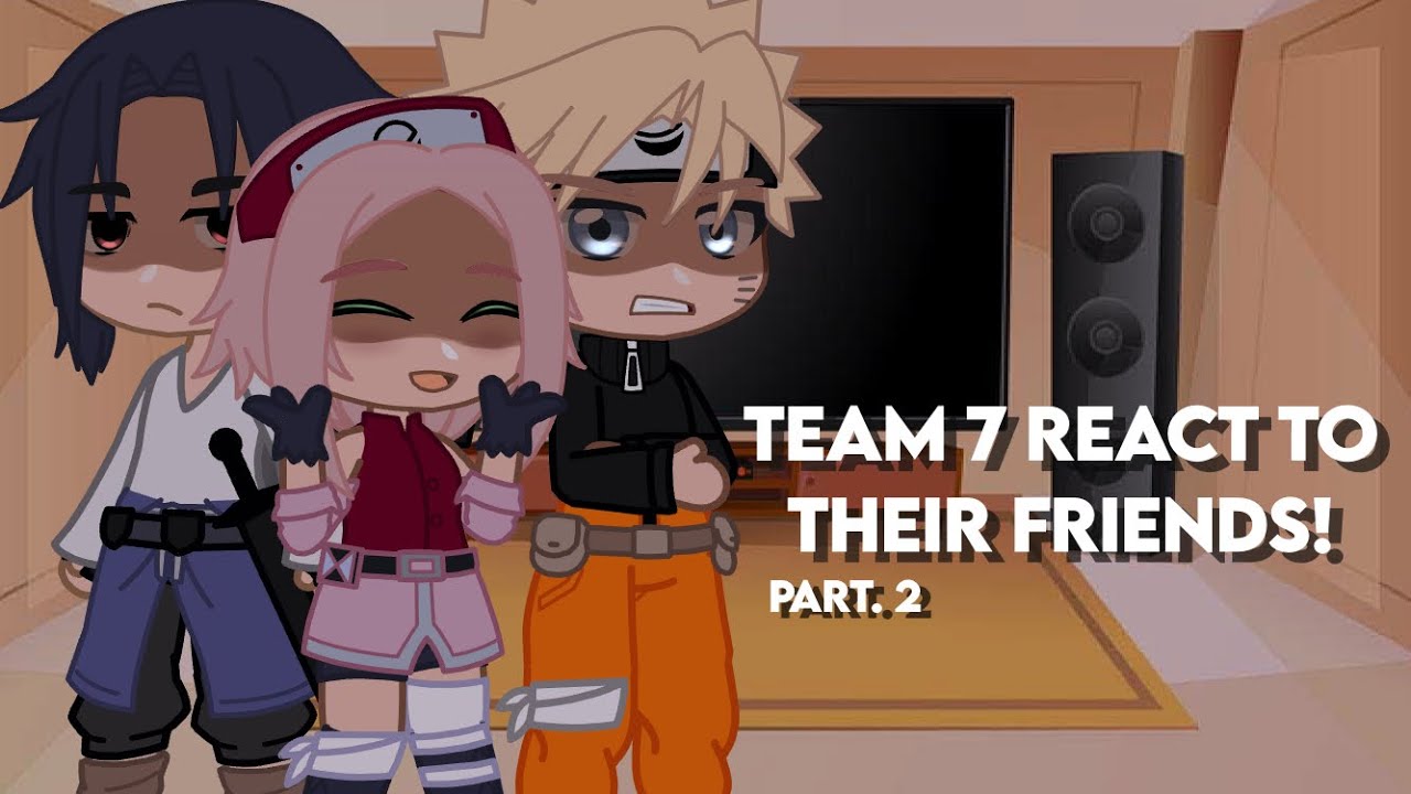 Team 7 React to their friends part. 2 - YouTube