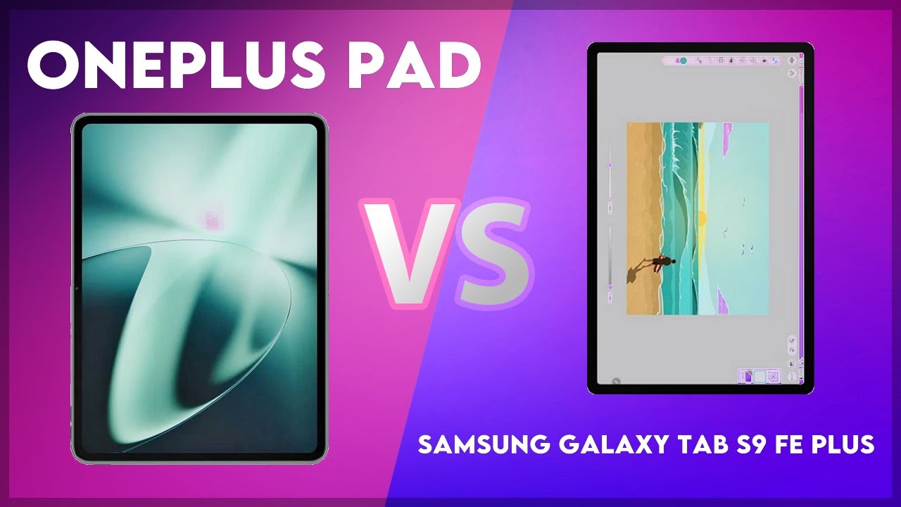 OnePlus Pad vs Samsung Galaxy Tab S9 FE Plus Technical Comparison - YouTube