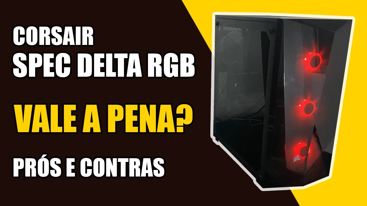 [PT-BR] Review Gabinete Corsair Spec Delta RGB - Prós, Contras e Cable ...