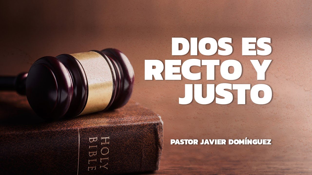 Dios es Recto y Justo | Prédicas cristianas - YouTube