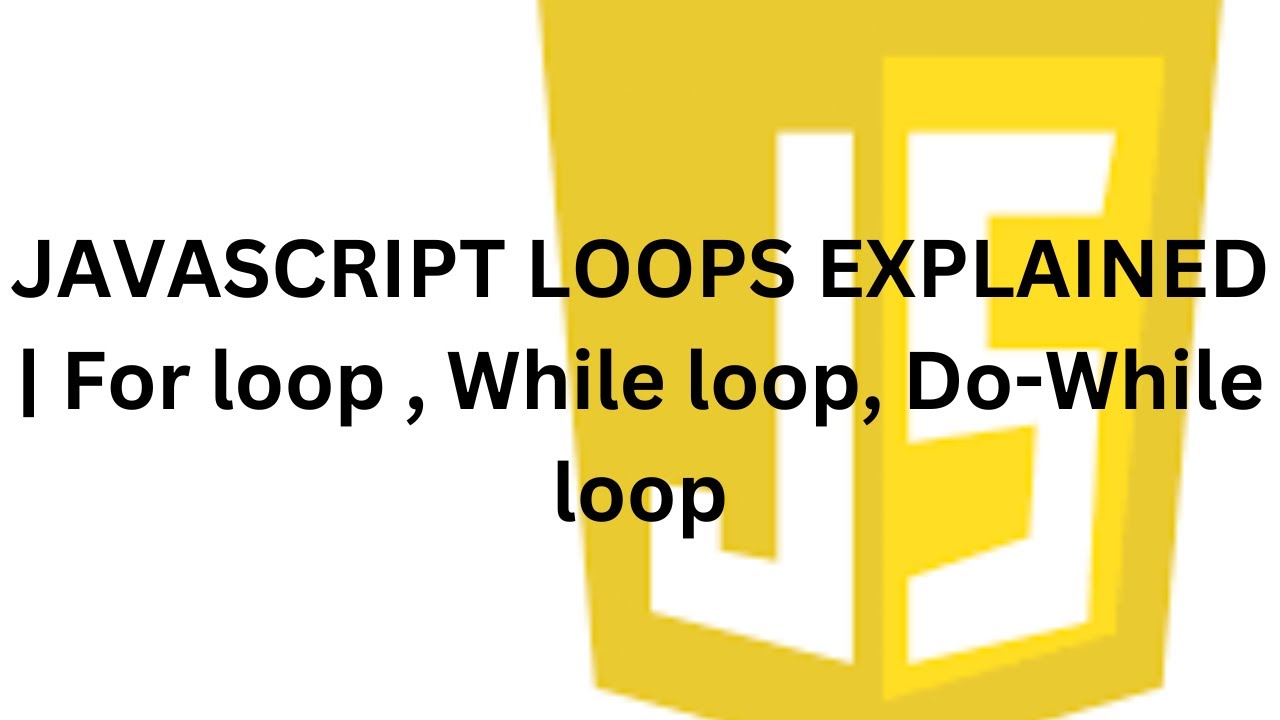 Javascript Loops Explained For Loop While Loop Do While Loop Youtube 0279