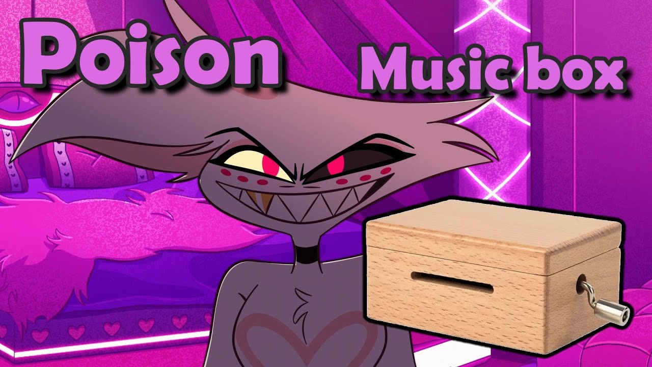 Hazbin Hotel Poison Music Box Version Youtube