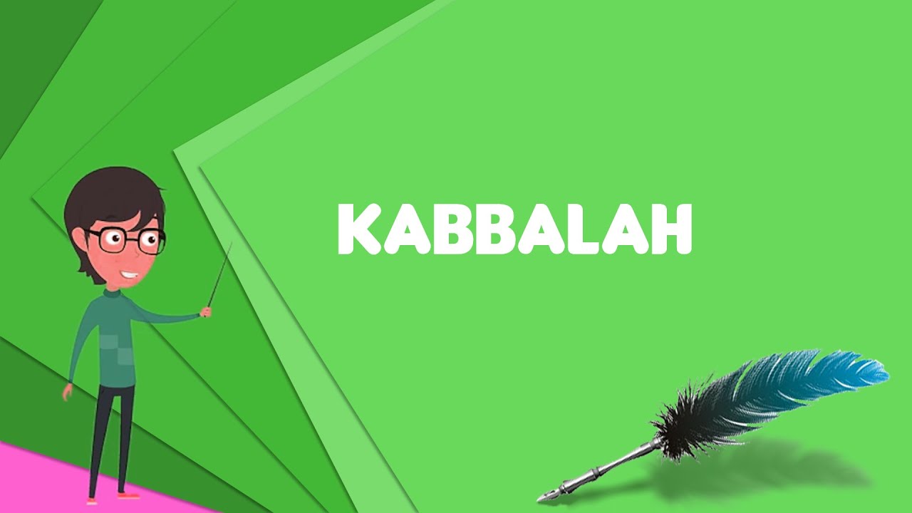 What is Kabbalah? Explain Kabbalah, Define Kabbalah, Meaning of ...