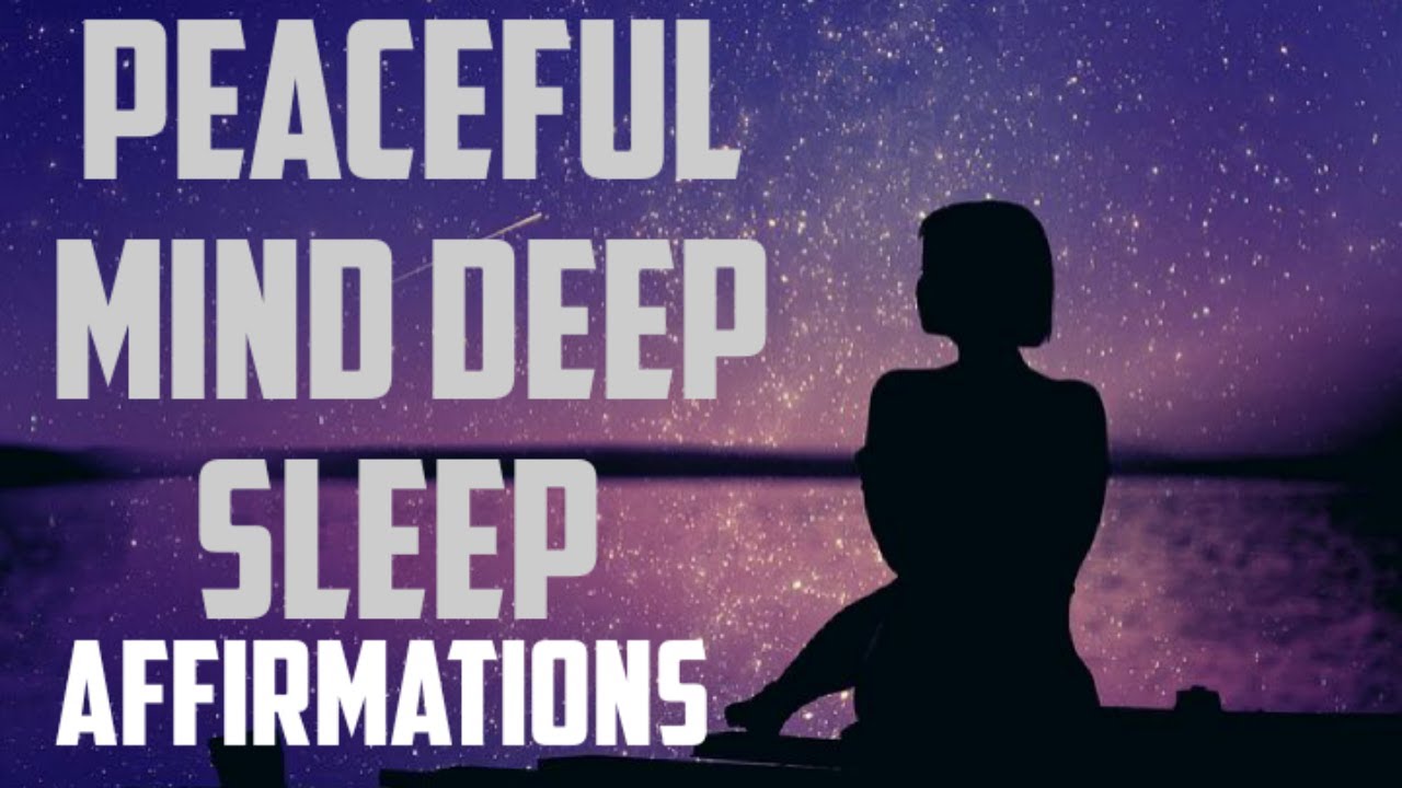 POSITIVE THINKING PEACEFUL MIND DEEP SLEEP - YouTube