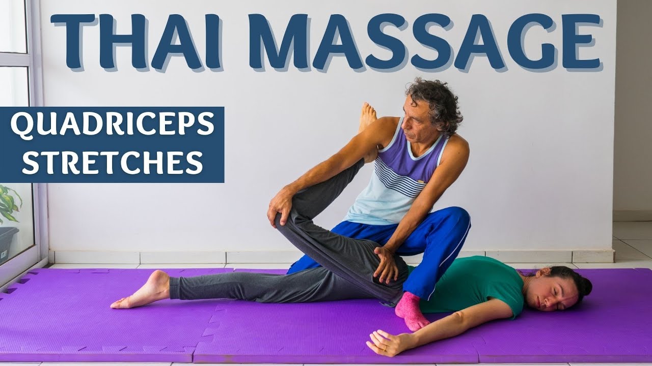 Thai Massage Quadriceps Stretches Thigh Stretches Youtube