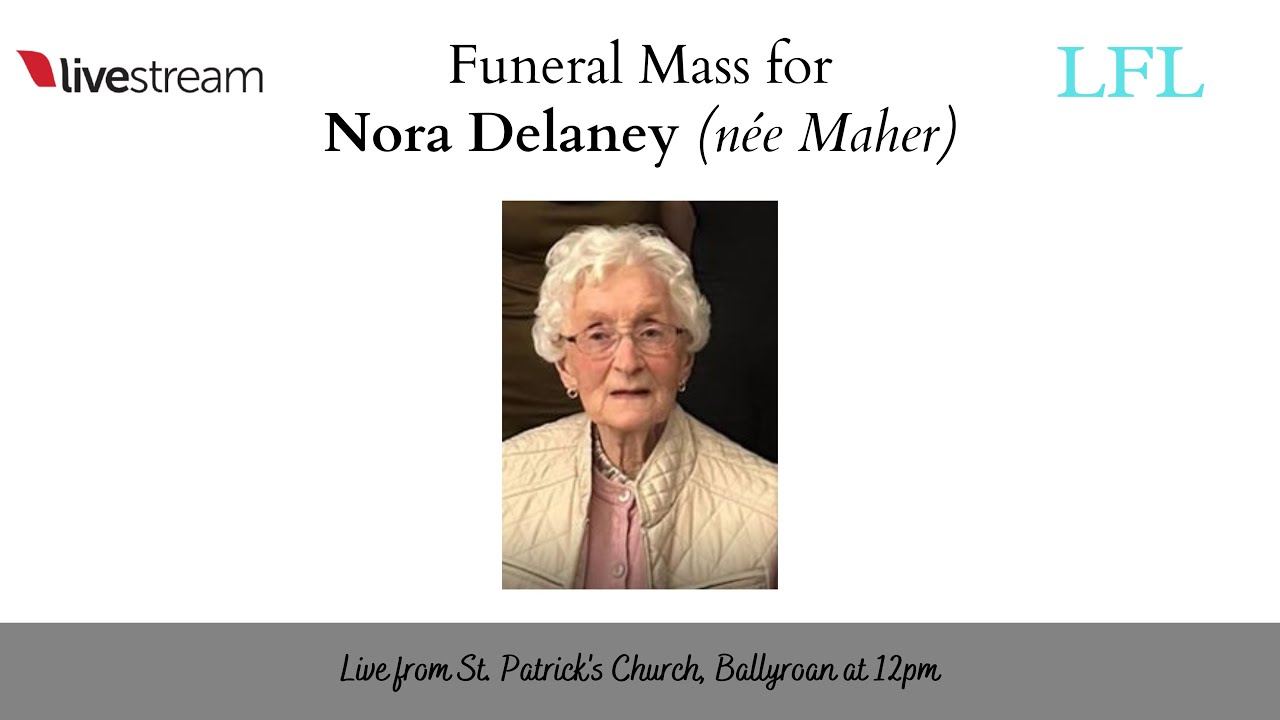 Funeral Mass for Nora Delaney, live from Ballyroan Church at 12 noon ...