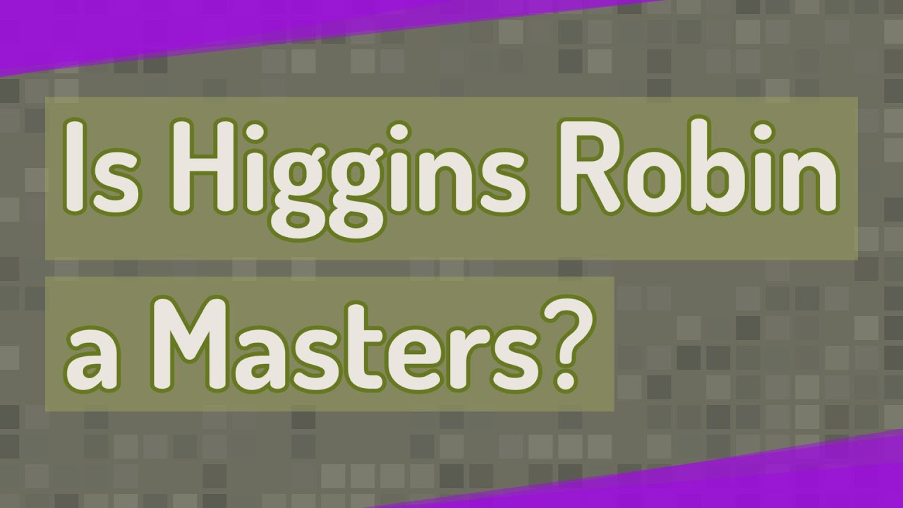 Is Higgins Robin a Masters? - YouTube