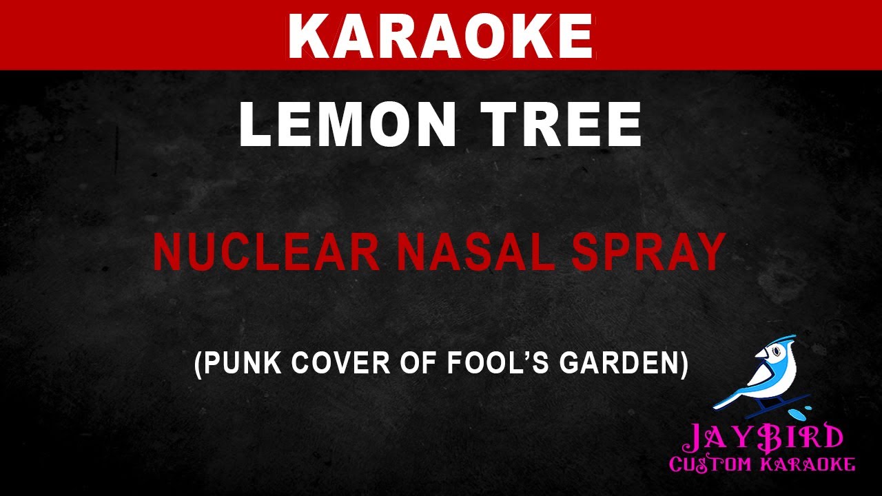 Lemon Tree – Nuclear Nasal Spray (Punk Cover of Fools Garden) (KARAOKE ...