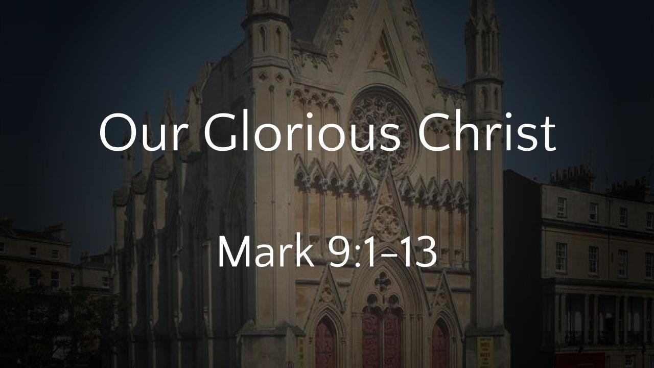 Our Glorious Christ (Mark 9:1-13) (09/03/25 PM) - YouTube