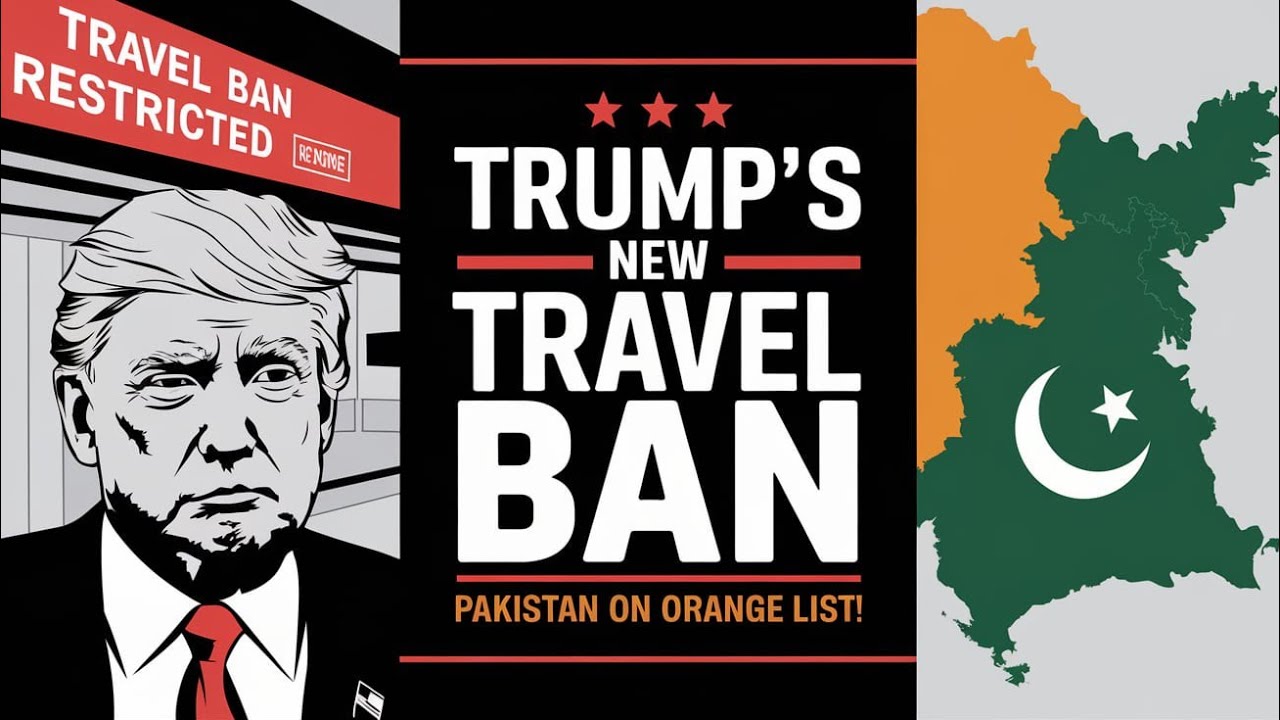Trump's New Travel Ban | Pakistan on Orange List | US Visa Restrictions ...