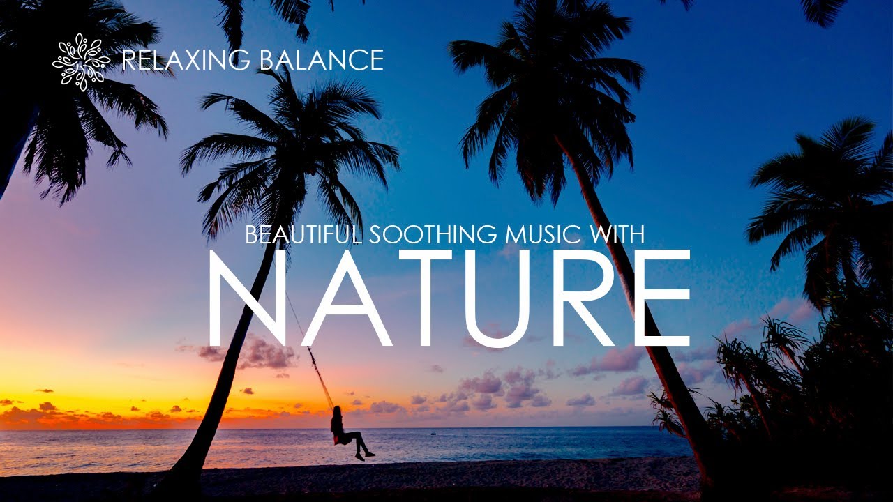 Best beautiful soothing music with nature - YouTube