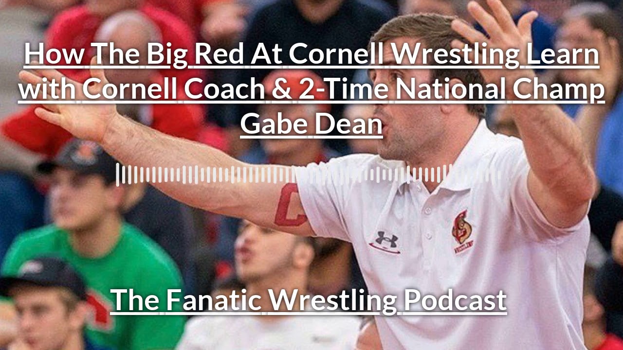Fanatic Podcast- How The Big Red At Cornell Wrestling Learn with Coach ...