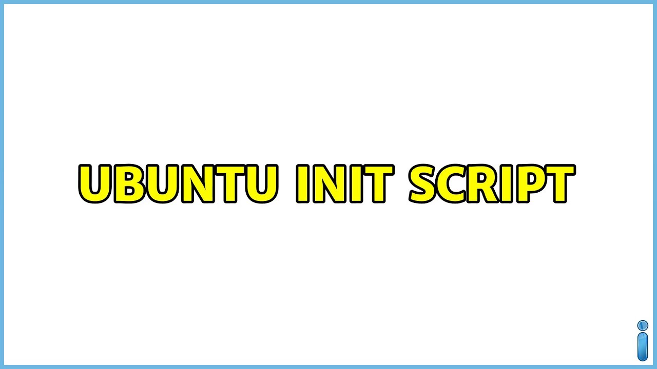 Ubuntu Init Script 2 Solutions YouTube Ubuntu Init Script 2 Solutions YouTube