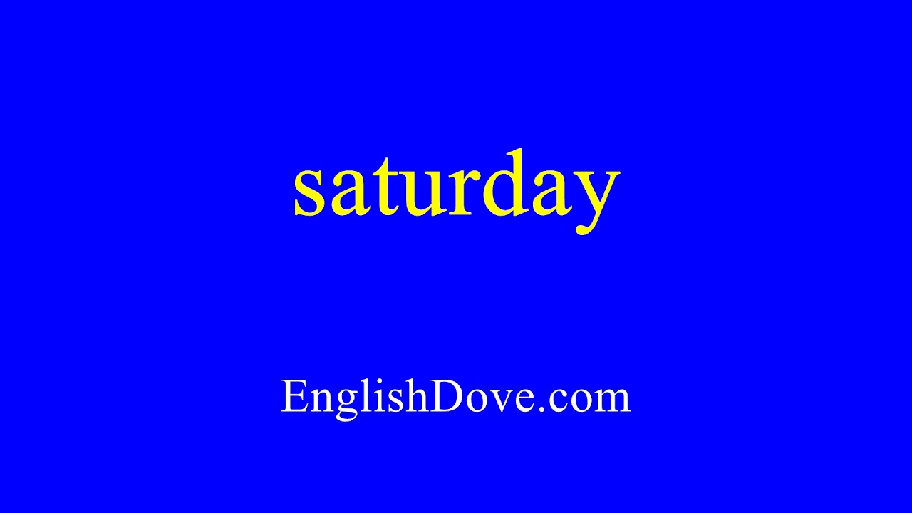 How to pronounce Saturday in American English - YouTube